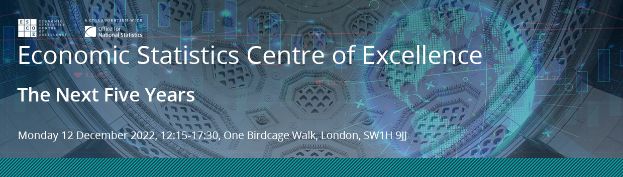 Economic Statistics Centre of Excellence: The Next Five Years - ESCoE ...